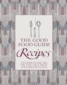 The Good Food Guide: Recipes - Celebrating 60 of the UK's Best Chefs a ...